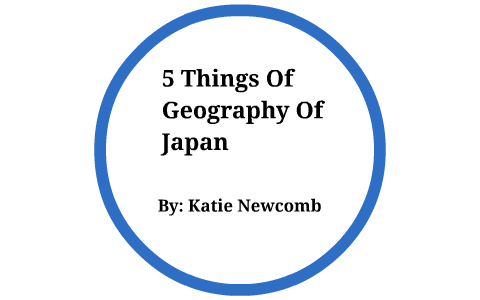 5 Things Of Geography by katie newcomb on Prezi