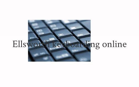 Ellsworth online keyboarding program by jacob brown on Prezi