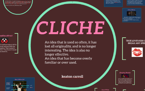 Literary Device Project- Cliche by keaton carroll on Prezi