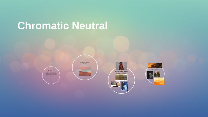 Chromatic Neutral by Matthew Swartz on Prezi