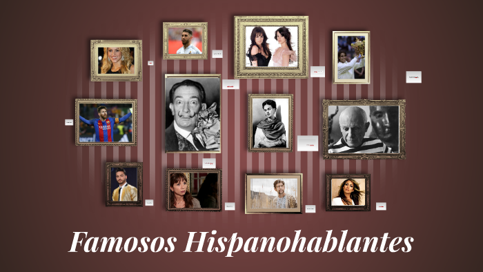 famosos hispanohablantes by SAIDA BOUTEIBI on Prezi