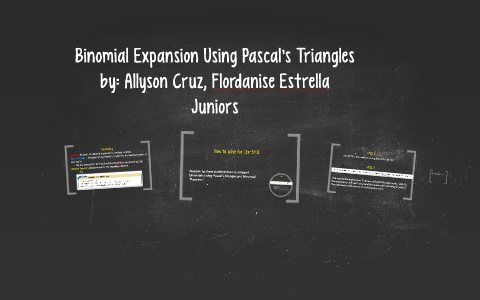 Binomial Expansion Using Pascal's triangles by Flordanise Estrella