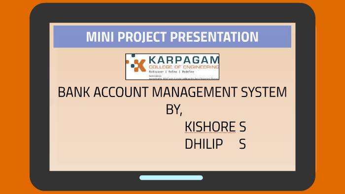 BANK ACCOUNT MANAGEMENT SYSTEM by Kishore S on Prezi