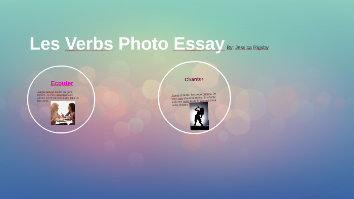 Les Verbs Photo Essay by Jessica Rigsby on Prezi