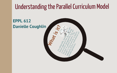 The Parallel Curriculum Model by Danielle Coughlin on Prezi
