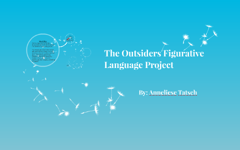 The Outsiders Figurative Language Project by Anneliese Tatsch on Prezi