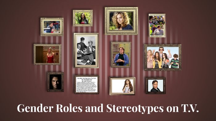 Gender Roles and Stereotypes on T.V. by Amelia Rottweiler on Prezi