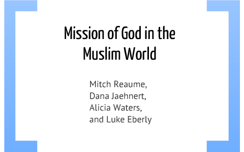 Mission of God in the Muslim World by Mitch Reaume on Prezi