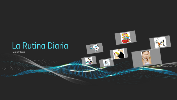La Rutina Diaria by Heather Crum on Prezi