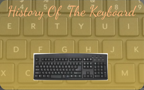 History Of The Keyboard by abby honaker on Prezi