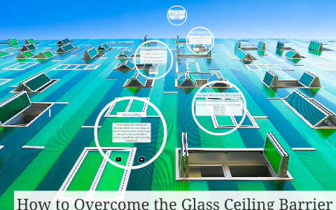 How to Overcome the Glass Ceiling Barrier by Rebeca S. Hinz on Prezi