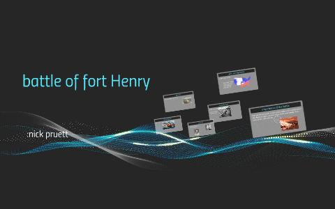 battle of fort Henley by nick pruett on Prezi