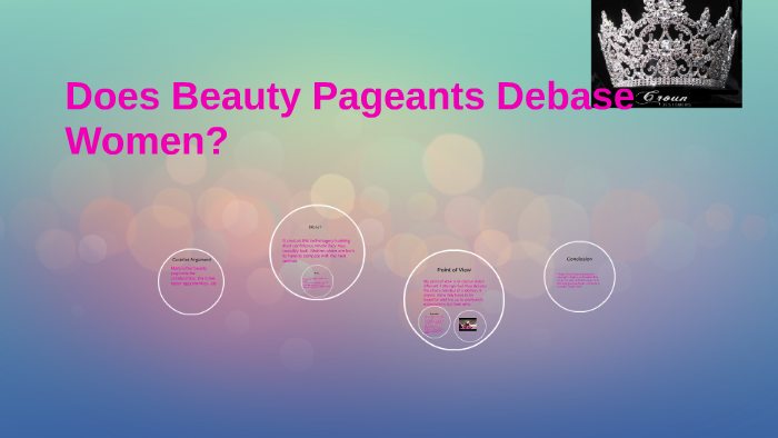 Does Beauty Pageants Debase Women? by Chassidy McKay on Prezi