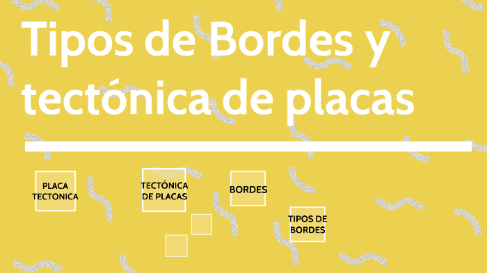 Tipos de bordes y tectónica de placas by Felipe Villalba on Prezi