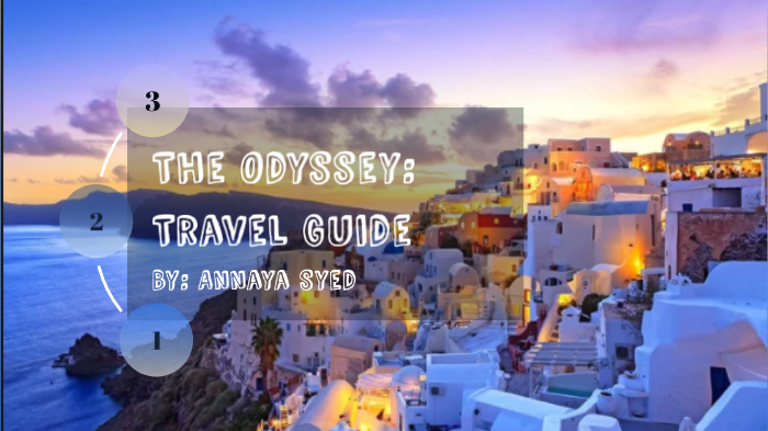 Annaya Syed- The Odyssey: Travel Guide by Annaya Syed on Prezi