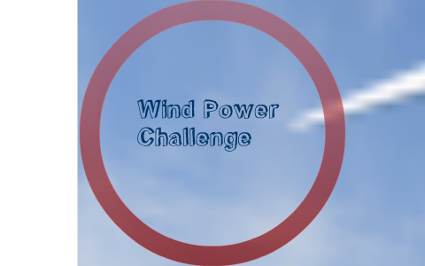 Wind Power Challenge Stem By Hannah Mcconnie
