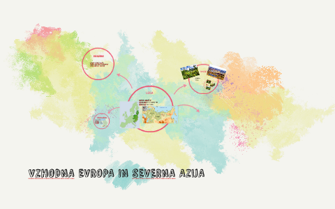VZHODNA EVROPA IN SEVERNA AZIJA by Danaja Brumen on Prezi