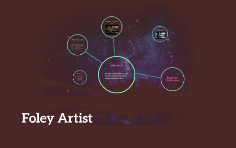 Foley Artist Presentation by Elizabeth K on Prezi