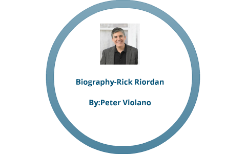 Rick Riordan-Biography Project by Peter Violano on Prezi