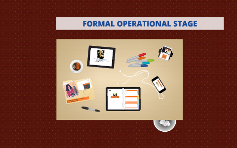 FORMAL OPERATIONAL STAGE by Margie Tresmundo on Prezi
