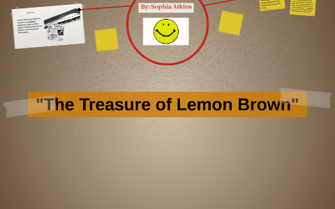 "The Treasure of Lemon Brown by sophia atkins on Prezi