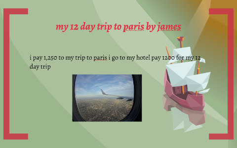 my 12 day trip to paris by james by james hughey on Prezi