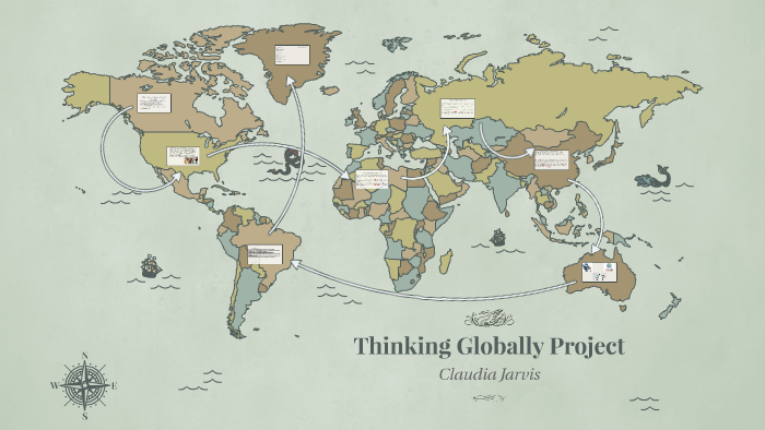 Thinking Globally Project by Claudia Elaine on Prezi