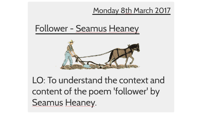 Follower - Seamus Heaney by Ellie Robinson on Prezi
