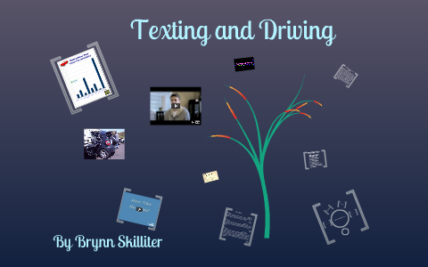 Texting and Driving by Brynn Skilliter on Prezi