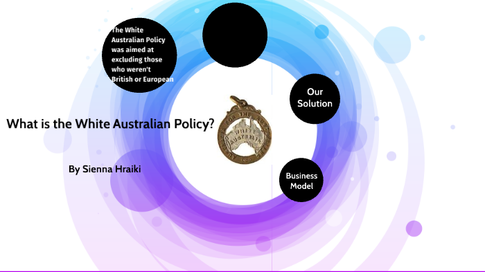 What is the White Australian Policy? by CC CC on Prezi