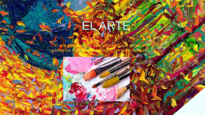 El arte (del latín ars) es el concepto que engloba todas las by karen ...