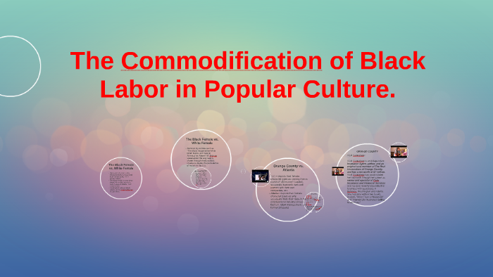 The Commodification of Black Labor in Popular Culture. by Hailey Vernon ...
