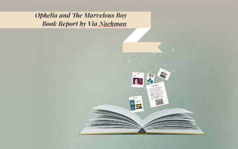 Ophelia and the marvelous boy by julie Nachman on Prezi