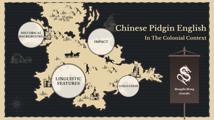 Chinese Pidgin English in The Colonial Context by Mengdie Wang on Prezi