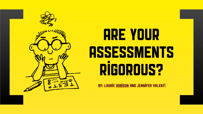 Rigorous Assessment by Jennifer Valenti on Prezi