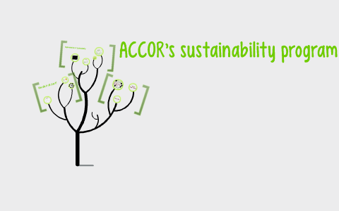 ACCOR's sustainability program by Yvonne Grote on Prezi