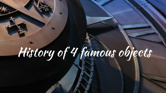 History of famous objects by gaby hernandez on Prezi