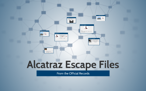 Alcatraz Escape Files by Claire S on Prezi