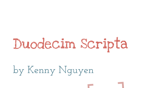 Duodecim Scripta by Kenny Nguyen on Prezi