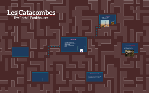 Les Catacombes by Rachel Funkhouser on Prezi