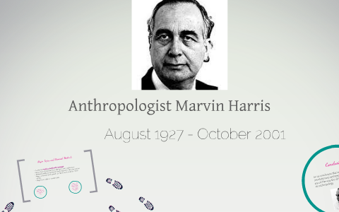 Anthropologist Marvin Harris by Kylee Clark on Prezi