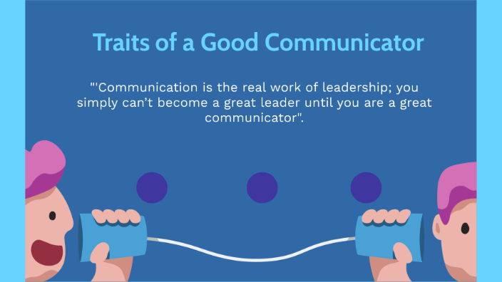Traits of a Good Communicator by Maria Alejandra Hasbani on Prezi