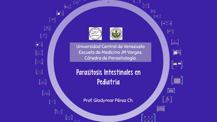 Parasitosis intestinales en Pediatría by Gladymar Pérez on Prezi