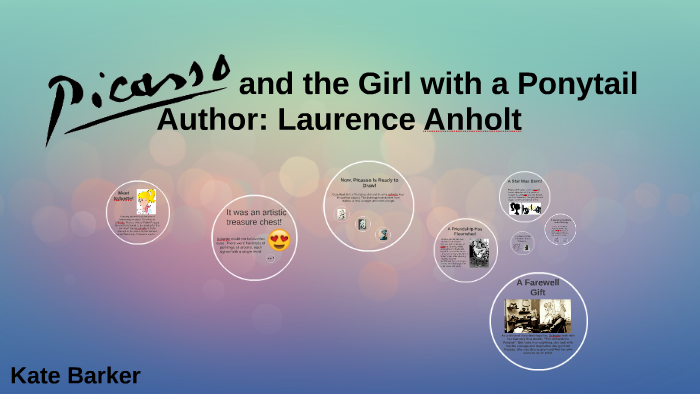 Picasso and the Girl with a Ponytail by Kate Barker on Prezi