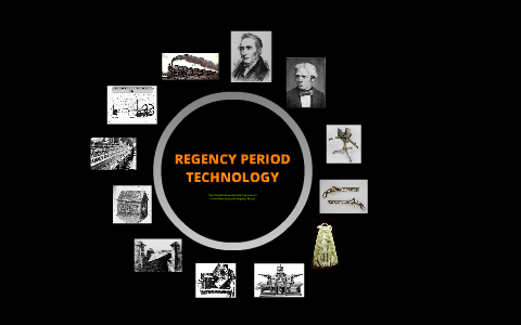 Regency Period Technology by Kendra Smith on Prezi