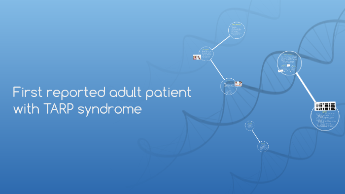 First reported adult patient with TARP syndrome by Olivia Zhang on Prezi
