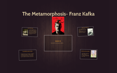 The Metamorphosis- Franz Kafka by Lesson 6 on Prezi