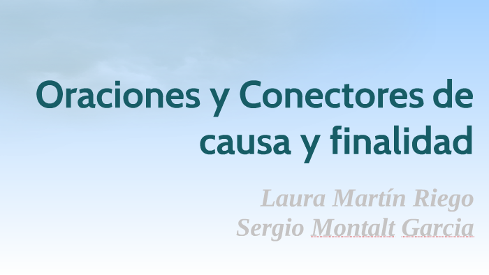 Oraciones y conectores de causa y finalidad by Laura MRiego on Prezi