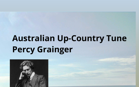 Australian Up-Country Tune - Composer Biography [Percy Grainger] by ...