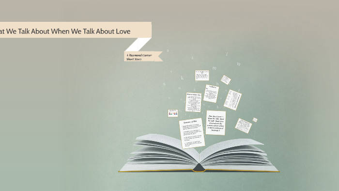 What We Talked About When We Talked About Love by Jocelyn Douglas on Prezi